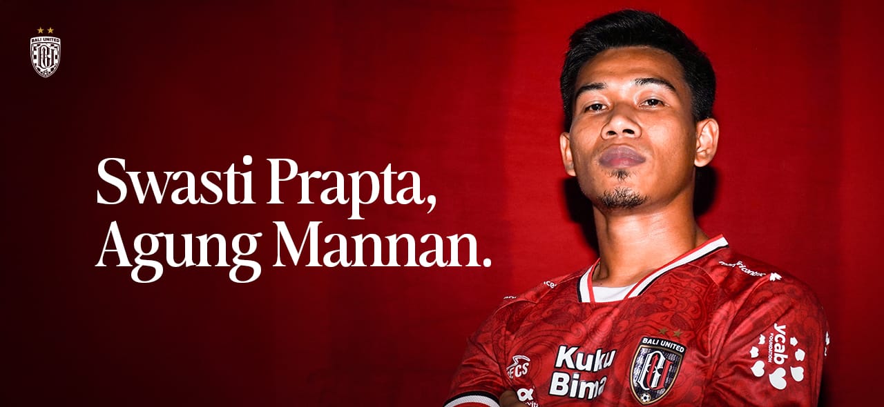 SWASTI PRAPTA, AGUNG MANNAN RESMI BERSERAGAM BALI UNITED FC! - Bali United Official Website